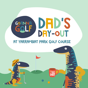 Dad's Day Out - Yarrambat Park Golf Course